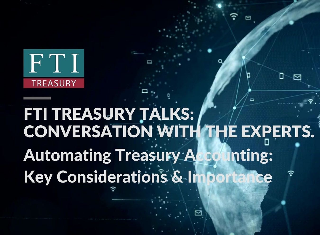 FTI Treasury Talks: Automating Treasury Accounting - FTI Treasury