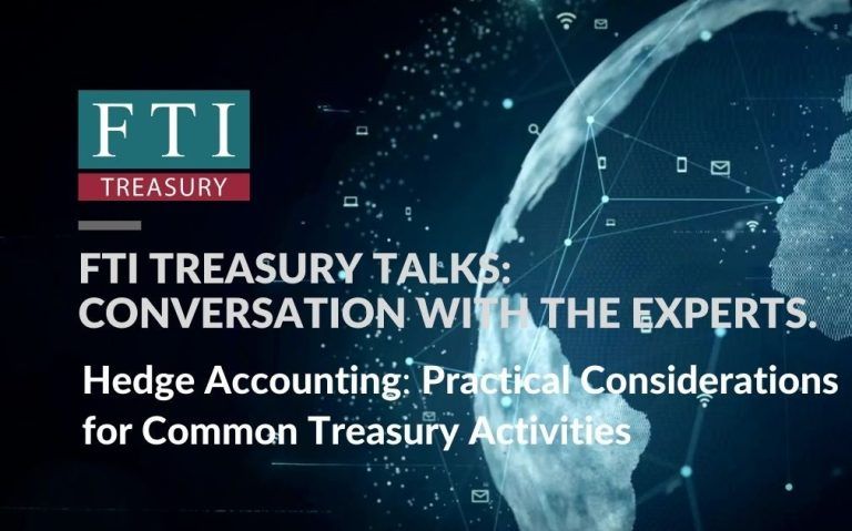 FTI Treasury Talks: Hedge Accounting – Practical Considerations for ...